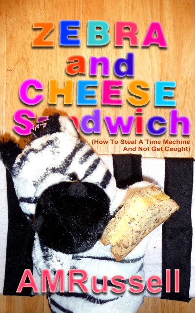 Smashwords – Zebra and Cheese Sandwich (How To Steal A Time Machine And ...