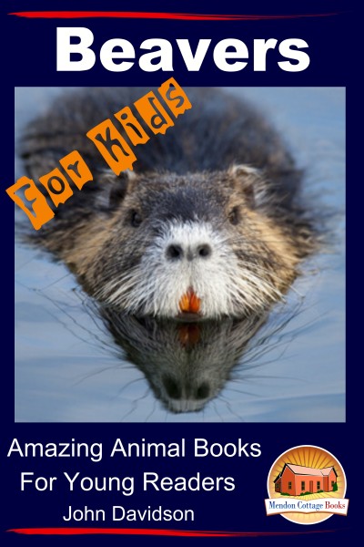 Smashwords – Beavers For Kids Amazing Animal Books for Young Readers ...