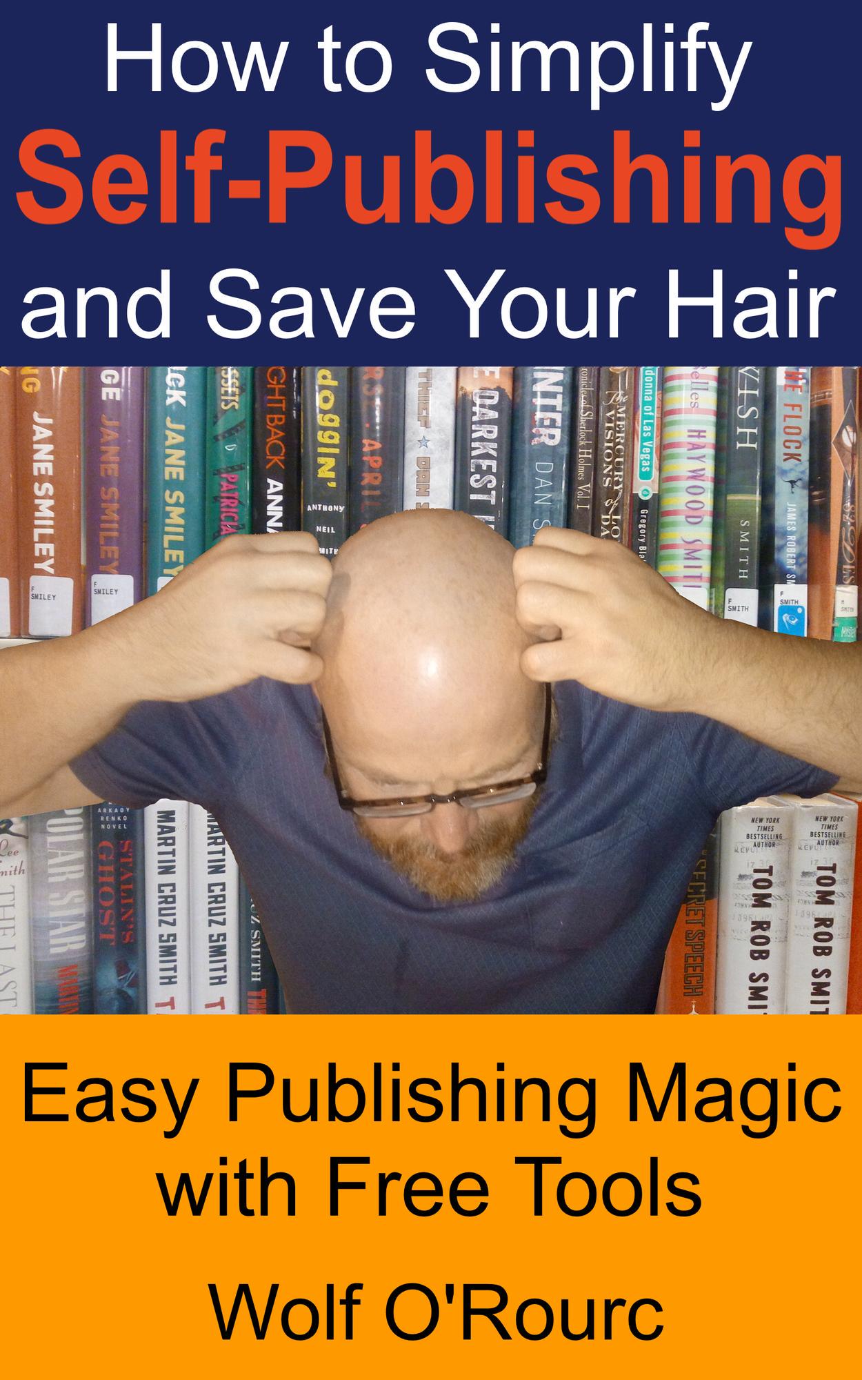 Smashwords – How to Simplify Self-Publishing and Save Your Hair – a book by Wolf O'Rourc