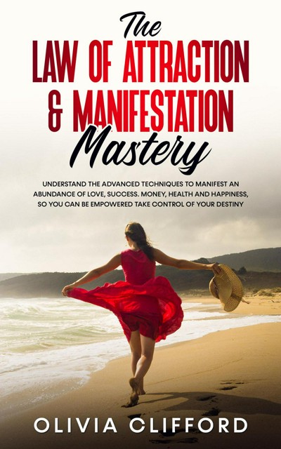 Smashwords – The Law of Attraction & Manifestation Mastery: Understand the Advanced Techniques ...