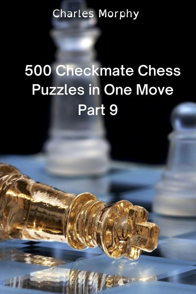 Smashwords – 500 Checkmate Chess Puzzles in One Move, Part 9 – a book ...
