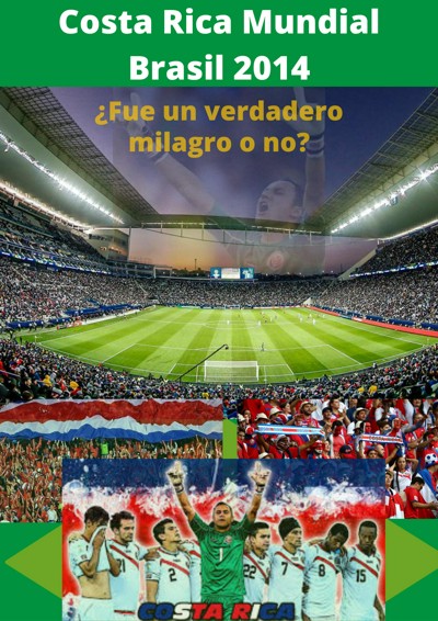 Smashwords – Costa Rica Mundial Brasil 2014 ¿Fue un verdadero milagro o ...