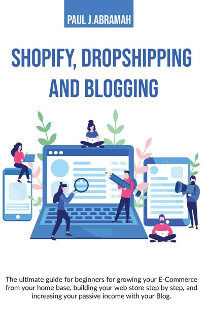 Smashwords – Shopify, Dropshipping and Blogging – a book by PAUL J. ABRAMAH