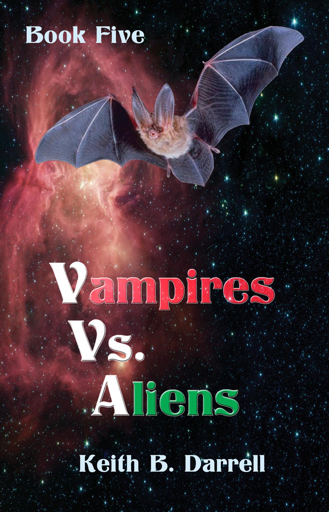 Smashwords – Vampires Vs. Aliens, Book Five – a book by Keith B. Darrell