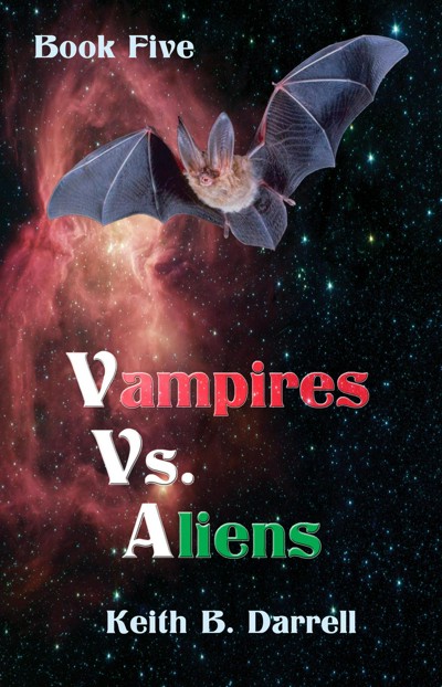 Smashwords Vampires Vs Aliens Book Five A Book By Keith B Darrell