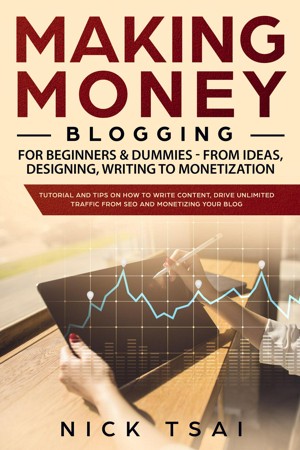 Smashwords – Making Money Blogging For Beginners & Dummies - From Ideas, Designing, Writing To ...