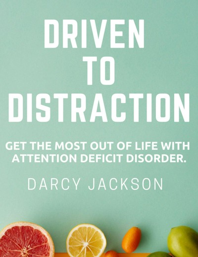 Smashwords – Driven To Distraction : Get The Most Out Of Life With ...