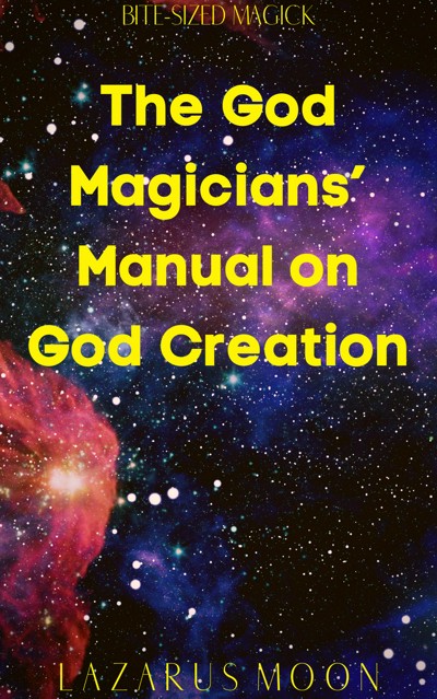 Smashwords – The God Magicians’ Manual on God Creation – a book by ...