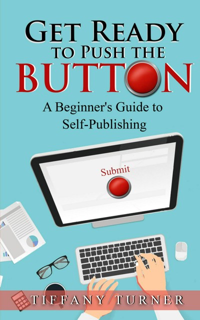 Smashwords – Get Ready to Push the Button: A Beginner's Guide to Self-Publishing – a book by ...