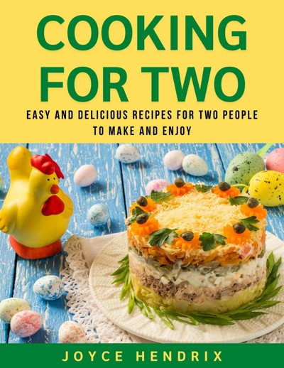 Smashwords – Cooking for Two : Easy and Delicious Recipes for Two People to Make and Enjoy – a ...