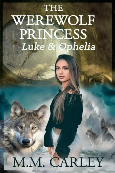Smashwords – The Werewolf Princess: Luke & Ophelia – a book by M M Carley