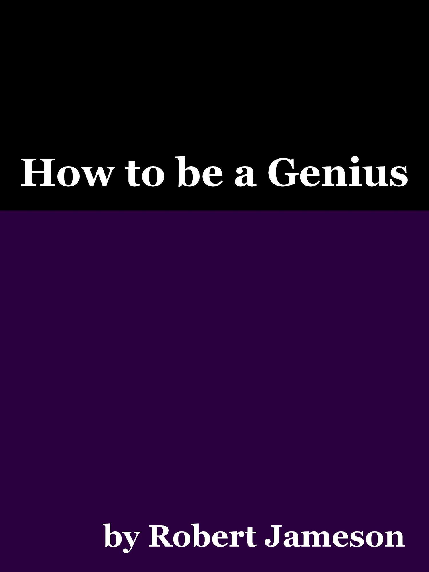 Smashwords – How to be a Genius – a book by Robert Jameson