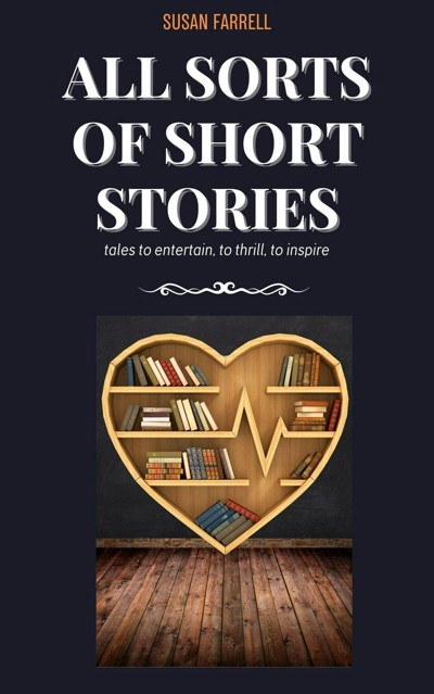 Smashwords – All Sorts of Short Stories – a book by Susan Farrell