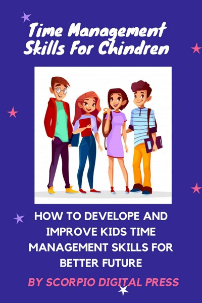 Smashwords – Time Management for Children: How to Develop and Improve ...