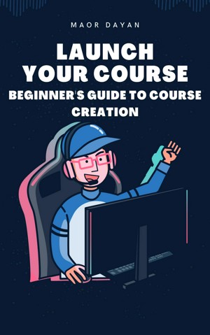 Smashwords – Launch Your Course: A Beginner's Guide to Course Creation