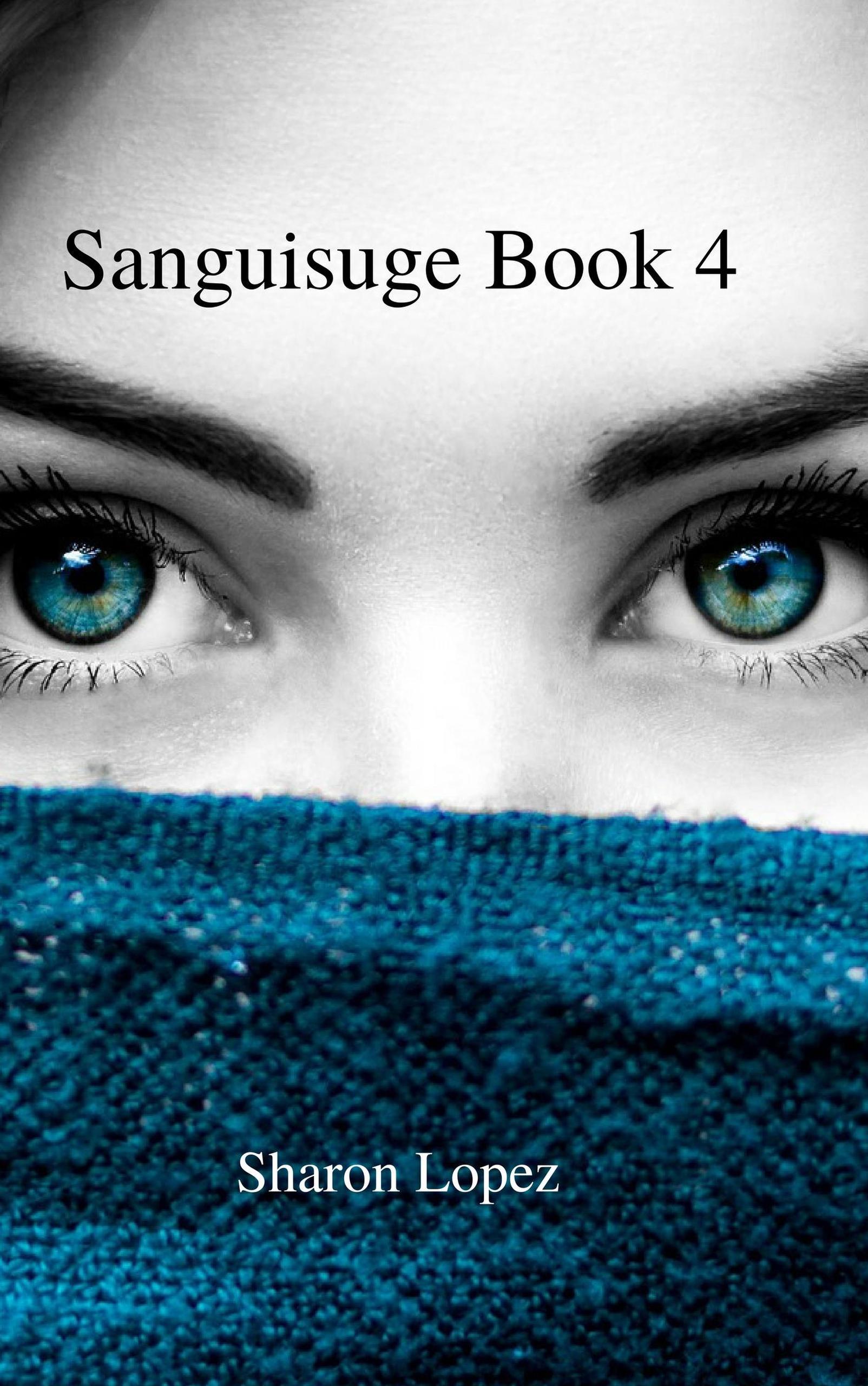 Smashwords – Sanguisuge Book 4 – a book by Sharon Lopez