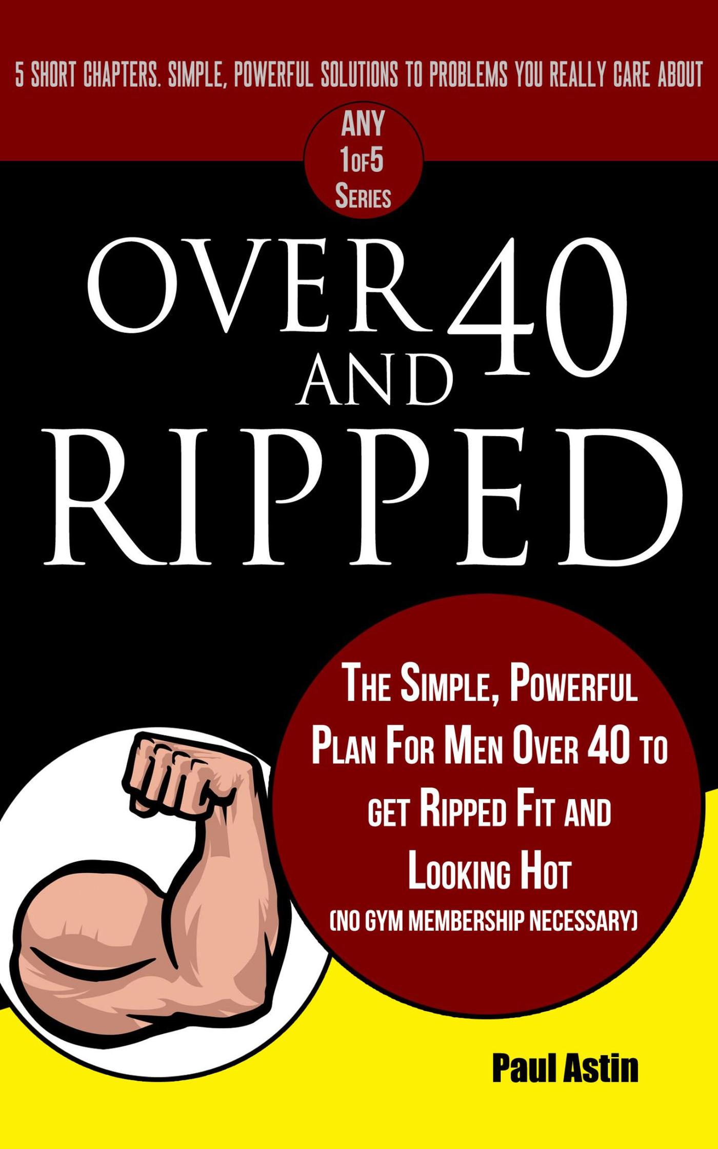 Smashwords – Over 40 and Ripped. The Simple Powerful Plan for Men Over ...