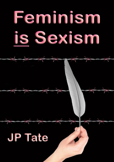 Smashwords – Feminism is Sexism – a book by JP Tate