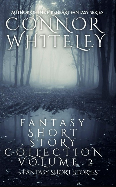 Smashwords – Fantasy Short Story Collection Volume 2: 5 Fantasy Short Stories – a book by Connor ...