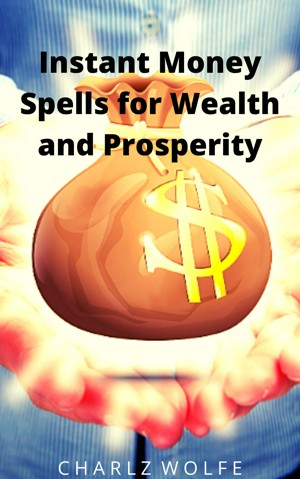 Smashwords – Instant Money Spells for Wealth and Prosperity