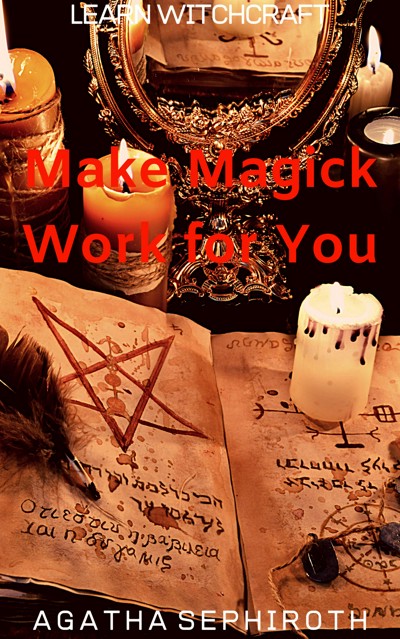 Smashwords – Make Magick Work for You – a book by Agatha Sephiroth