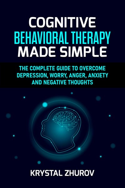 Smashwords – Cognitive Behavioral Therapy Made Simple: The Complete Guide to Overcome Depression ...