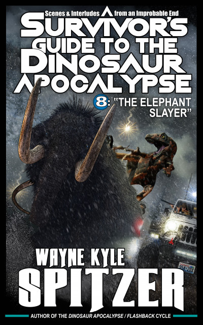 Smashwords – A Survivor's Guide to the Dinosaur Apocalypse, Episode Eight: "The Elephant Slayer ...