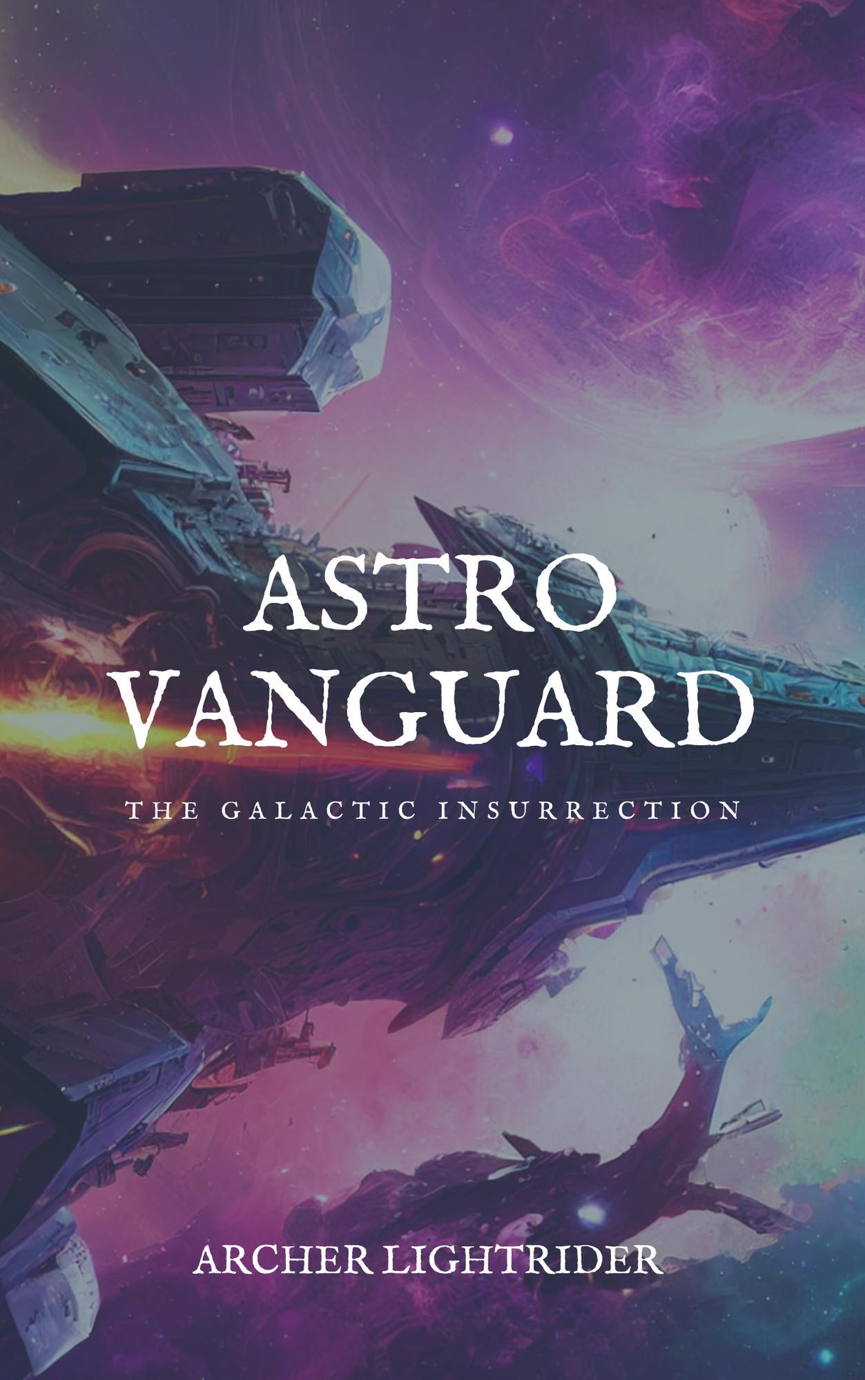 Smashwords – Astro-Vanguard: The Galactic Insurrection – a book by ...