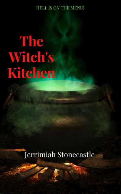 Smashwords – The Witch's Kitchen – a book by Jerrimiah Stonecastle