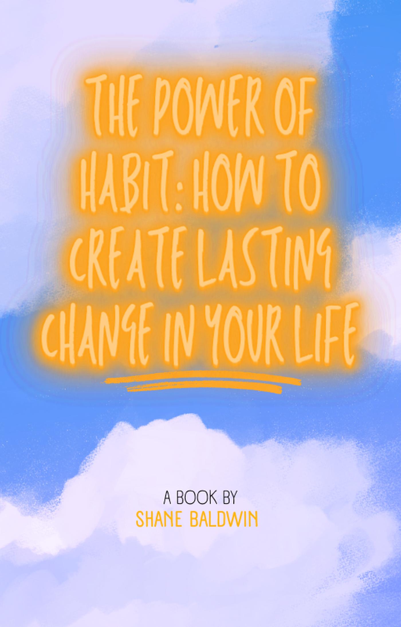 Smashwords – The Power of Habit: How to Create Lasting Change in Your ...