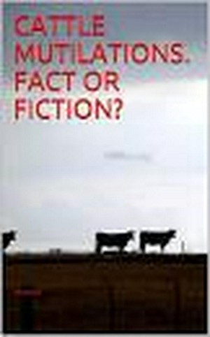 Smashwords – Cattle Mutilations. Fact or Fiction?