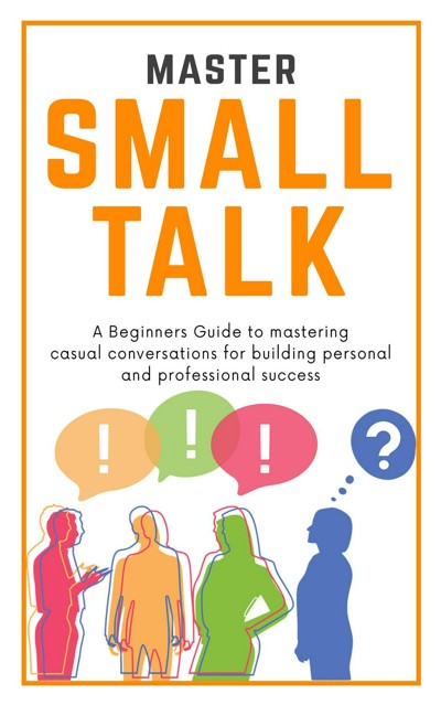 Smashwords – Master Small Talk : A Beginners Guide to Mastering Casual ...