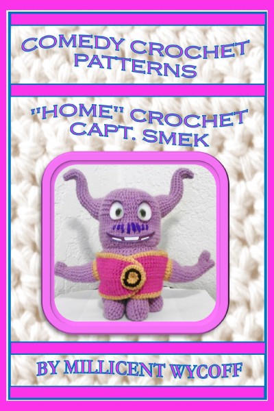Smashwords – Comedy Crochet Patterns - "Home" Crochet Capt. Smek – a ...