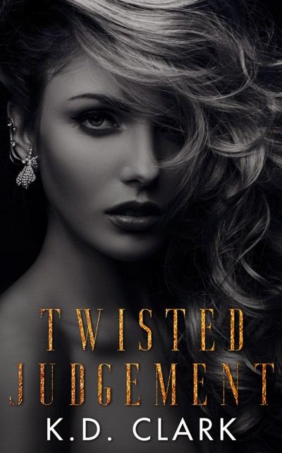 Smashwords – Twisted Judgement – a book by K.D Clark