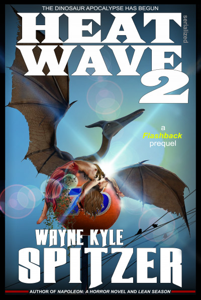 Smashwords – Heat Wave 2: The Dinosaur Apocalypse Has Begun – a book by Wayne Kyle Spitzer