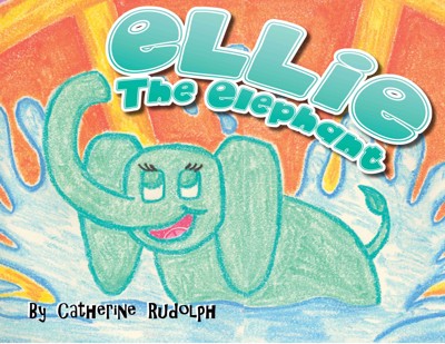 Smashwords – Ellie the Elephant – a book by Catherine Rudolph