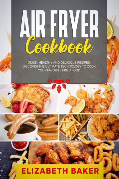 Smashwords Air Fryer Cookbook Quick Healthy And Delicious Recipes
