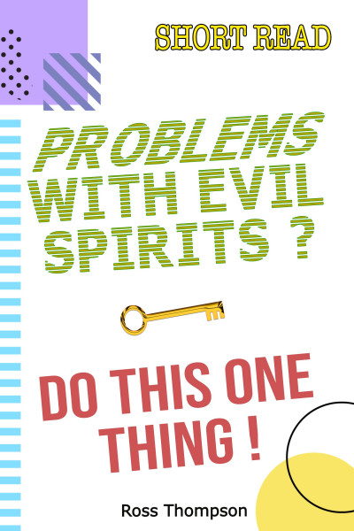 Smashwords – Problems with Evil Spirits? Do this One Thing. – a book by Ross Thompson