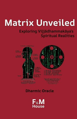 Smashwords – Matrix Unveiled: Exploring Vijjādhammakāya's Spiritual Realities