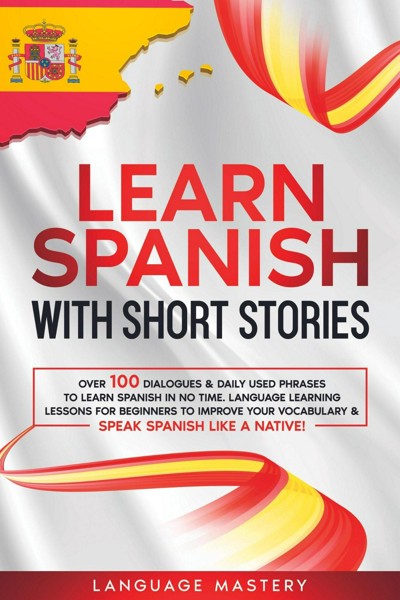 Smashwords – Learn Spanish with Short Stories: Over 100 Dialogues ...