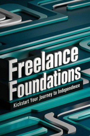Smashwords – Freelance Foundations: Kickstart Your Journey to Independence