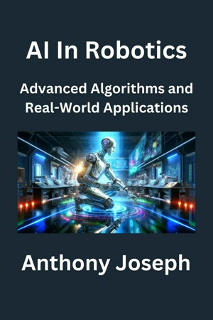 Smashwords – AI In Robotics - Advanced Algorithms and Real-World Applications