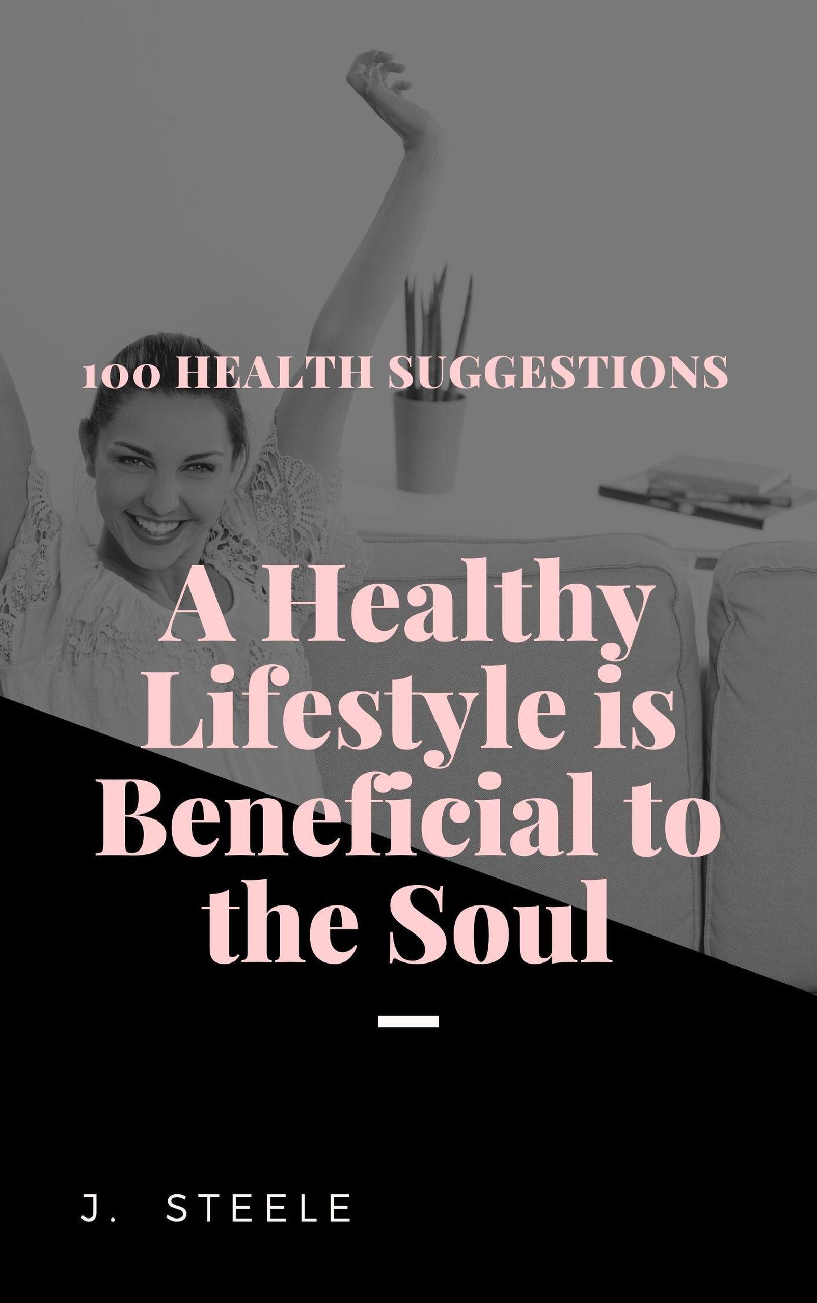 Smashwords – 100 Health Suggestions: A Healthy Lifestyle is Beneficial ...