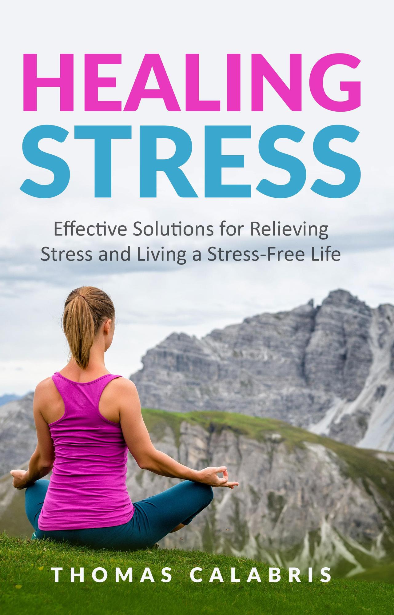 Smashwords – Healing Stress: Effective Solutions For Relieving Stress ...