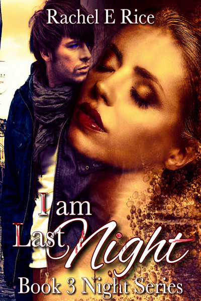 Smashwords – I Am Last Night Book 3 Night Series – a book by Rachel E. Rice