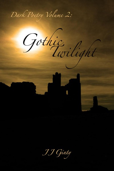 Smashwords – Dark Poetry, Volume 2: Gothic Twilight. – a book by J J Ginty