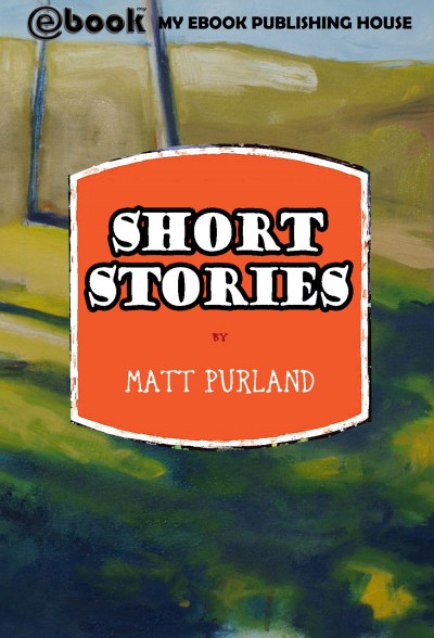 Smashwords – Short Stories – a book by Matt Purland