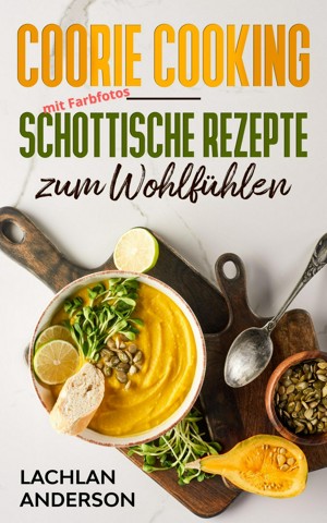 Smashwords – Coorie Cooking - Schottische Rezepte zum Wohlfühlen