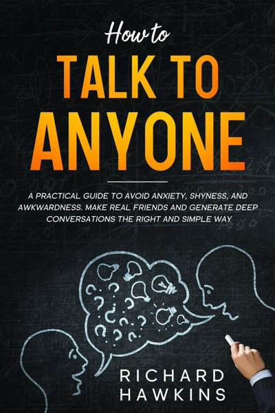 Smashwords – How to Talk to Anyone: A Practical Guide to Avoid Anxiety, Shyness, and Awkwardness ...