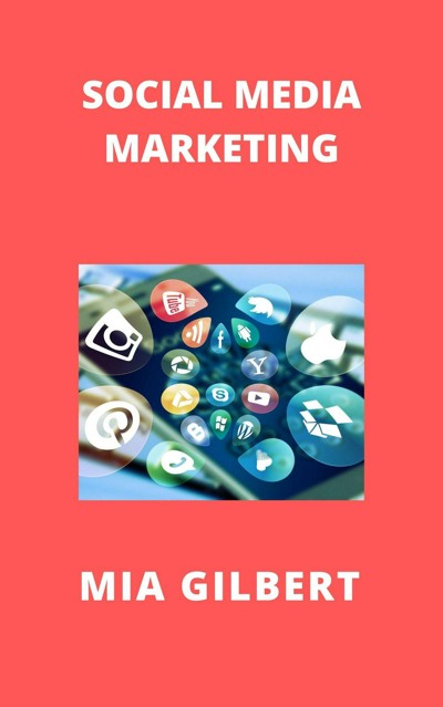 Smashwords – Social Media Marketing – a book by MIA GILBERT